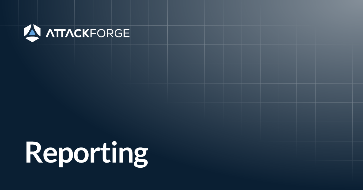 Reporting | AttackForge